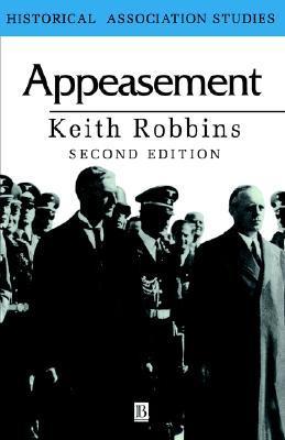 Appeasement (Historical Association Studies) by Keith Robbins | Goodreads
