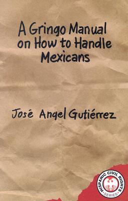 A Gringo Manual on How to Handle Mexicans (Hispanic Civil Rights by ...