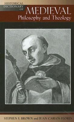 Historical Dictionary of Medieval Philosophy and Theology (Volume 76 ...