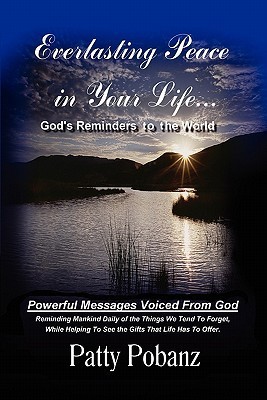 Everlasting Peace in Your Life: God's Reminders to the World by Patty ...
