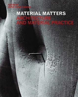Material Matters: Architecture and Material Practice by Katie Lloyd ...