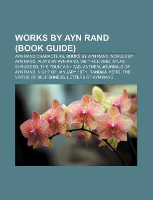 Works by Ayn Rand (Book Guide): Ayn Rand Characters, Books by Ayn Rand ...