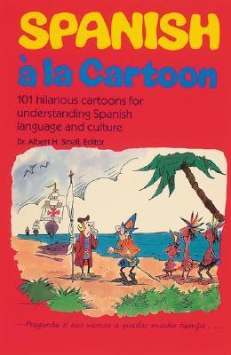 Spanish a la cartoon by Albert K. Small | Goodreads