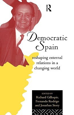 Democratic Spain by Richard Gillespie | Goodreads