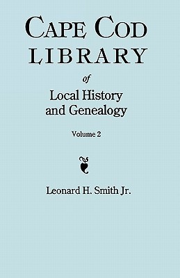 Cape Cod Library of local history and genealogy: A facsimile edition of ...
