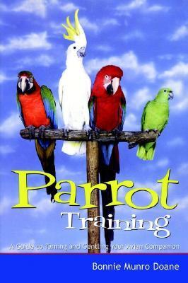Parrot Training: A Guide to Taming and Gentling Your Avian Companion by ...