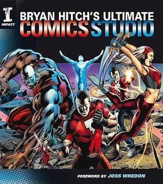 Bryan Hitch's Ultimate Comics Studio by Bryan Hitch | Goodreads