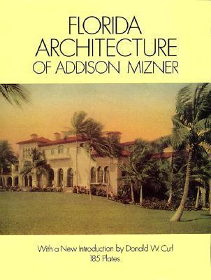 Florida Architecture of Addison Mizner (Dover Architecture) by Mizner ...