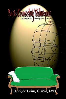 Basic Counseling Techniques: A Beginning Therapist's Toolkit by C ...