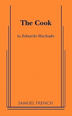The Cook by Eduardo Machado | Goodreads