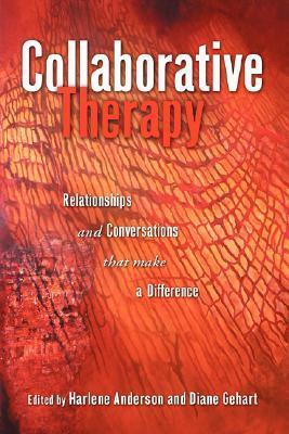 Collaborative Therapy: Relationships And Conversations That Make a ...