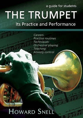 The Trumpet: Its Practice and Performance by Howard Snell | Goodreads
