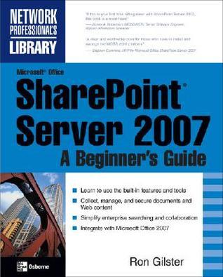 Microsoft® Office SharePoint® Server 2007: A Beginner's Guide by Ron Gilster | Goodreads