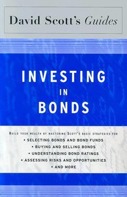 Investing in Bonds (David Scott's Guide) by David L. Scott | Goodreads