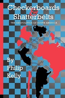 Checkerboards and Shatterbelts: The Geopolitics of South America by ...