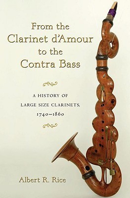 From the Clarinet D'Amour to the Contra Bass: A History of Large Size ...