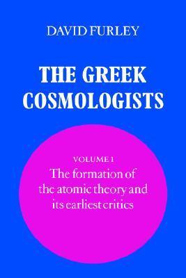 The Greek Cosmologists. Volume I: The Formation of the Atomic Theory ...