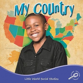 My Country (Little World Social Studies) by Ellen K. Mitten | Goodreads