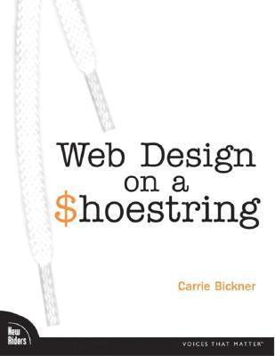 Web Design on a Shoestring by Carrie Bickner | Goodreads