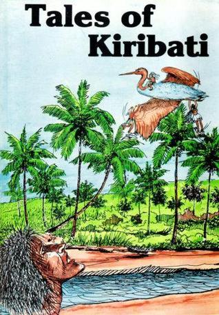 Tales of Kiribati / Iango Mai Kiribati by Peter Kanere Koru | Goodreads
