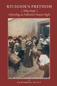 Religious Freedom Why Now?: Defending an Embattled Human Right by ...