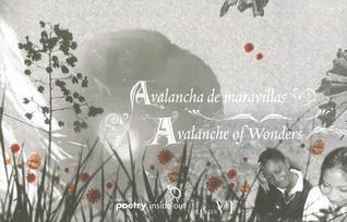 Avalanche of Wonders / Avalancha De Maravillas: Poems and Translations ...