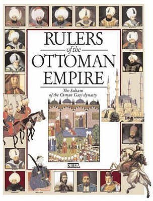 Rulers of the Ottoman Empire : The Sultans of the Osman Gazi Dynasty by ...