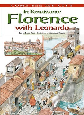 In Renaissance Florence With Leonardo by Renzo Rossi | Goodreads