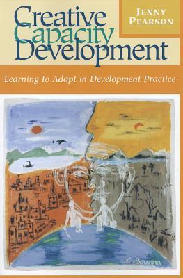 Creative Capacity Development: Learning to Adapt in Development ...