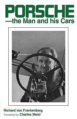 Porsche: The Man and His Cars by Richard Von Frankenberg | Goodreads