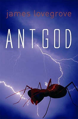 Ant God by James Lovegrove | Goodreads