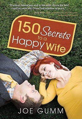 150 Secrets to a Happy Wife by Joe Gumm | Goodreads