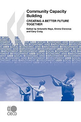 Community Capacity Building: Creating a Better Future Together by Gary ...