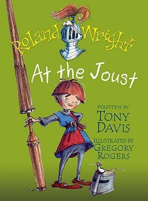 Roland Wright: At the Joust by Tony Davis | Goodreads
