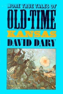 More True Tales Old-Time Kansas by David Dary | Goodreads