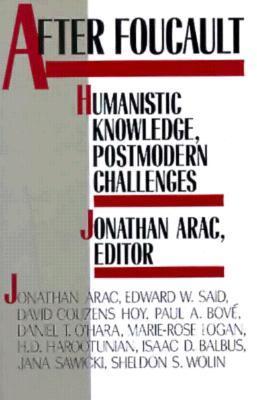 After Foucault: Humanistic Knowledge, Postmodern Challenges by Jonathan Arac | Goodreads