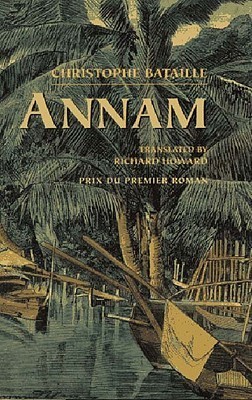 Annam by Christophe Bataille | Goodreads