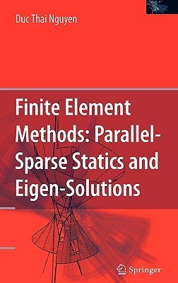 Finite Element Methods:: Parallel-Sparse Statics and Eigen-Solutions by ...
