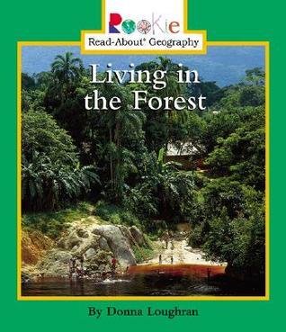 Living in the Forest (Rookie Read-About Geography) by Donna Loughran ...