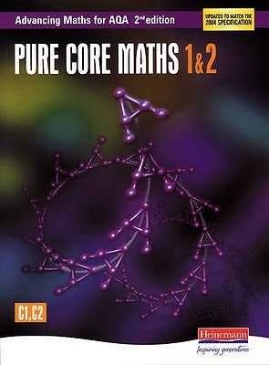Advancing Maths for AQA: Pure Core 1 & 2 2nd Edition (C1 & C2) by Sam ...