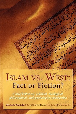 Islam vs. West: Fact or Fiction?: A brief historical, political ...