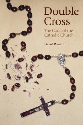 Double Cross: The Code of the Catholic Church by David Ranan | Goodreads