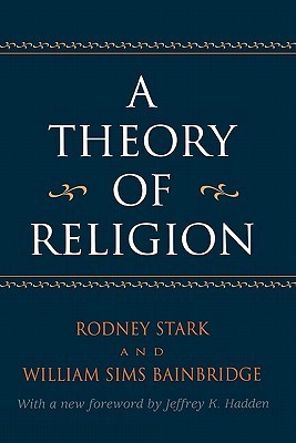 A Theory of Religion by Rodney Stark | Goodreads