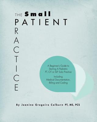 The Small Patient Practice: A Beginner's Guide to Starting a Pediatric ...