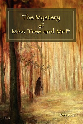 The Mystery of Miss Tree and Mr E by Dan Jack | Goodreads