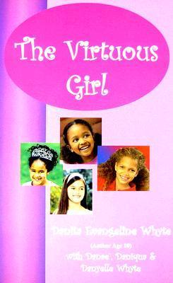 The Virtuous Girl by Danita Evangeline Whyte | Goodreads