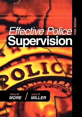 Effective Police Supervision by Harry W. More | Goodreads