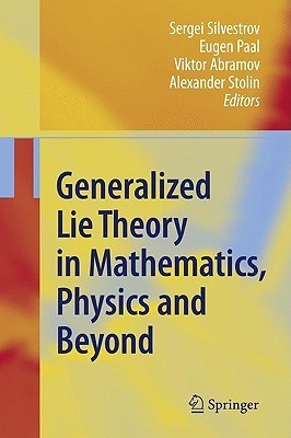 Generalized Lie Theory in Mathematics, Physics and Beyond by Sergei Silvestrov | Goodreads