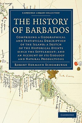 The History of Barbados: Comprising a Geographical and Statistical ...