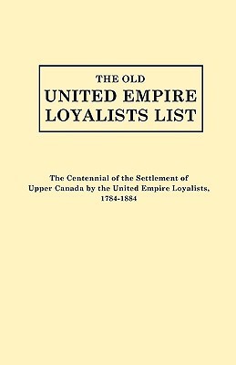 Old United Empire Loyalists List. Originally Published as the ...
